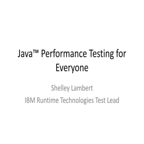 Java Performance Testing For Everyone Shelley Lambert Ppt 