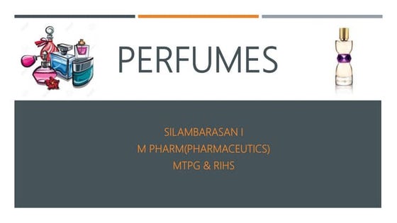 Perfumes: Types and their applications | PPTX