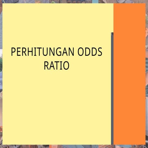 perhitungan odds ratio epidemilogi prt 8.pptx