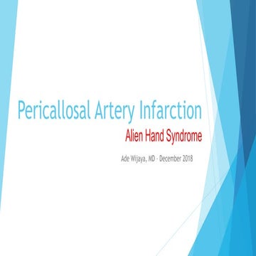 Pericallosal Artery Infarction & Alien Hand Syndrome | PPTX