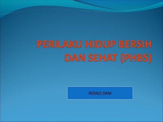 materi sosialisasi PHBS (PERILAKU HIDUP BERSIH DAN SEHAT).pptx