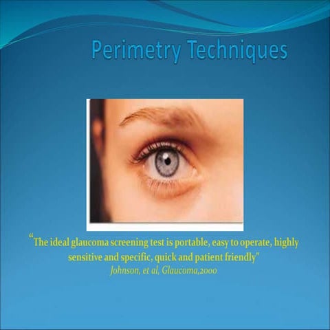 Perimetry is the technique of evaluating the Visual field . | PPT