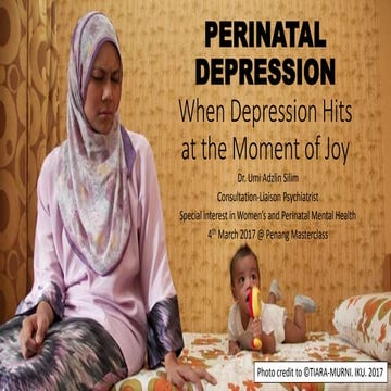Perinatal Depression: When Depression Hits at the Moment of Joy. | PPTX