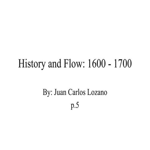 Period5_History And Flow_Lozano | PPT