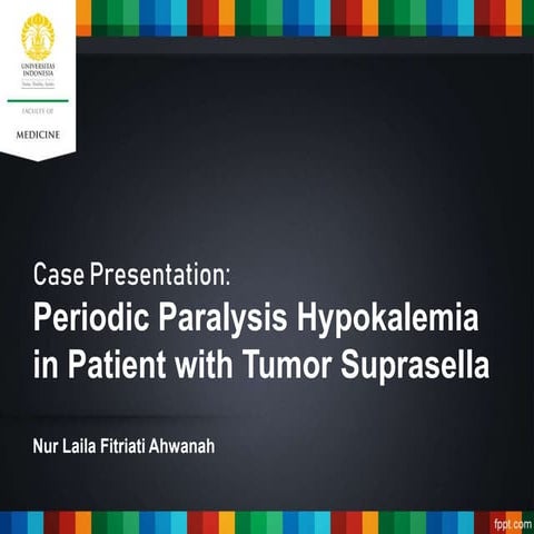 Periodic paralysis hypokalemia in patient with tumor suprasella.ppt