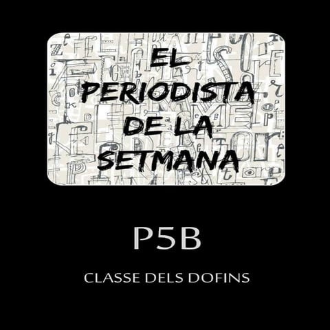 Periodista de la setmana p5 b | PPTX