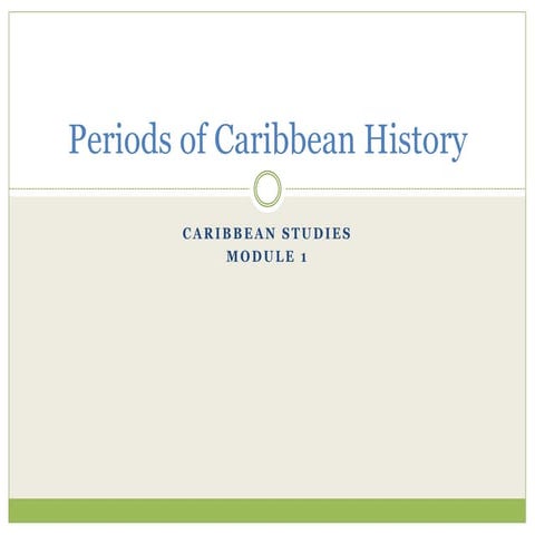 Caribbean Studies - Module 1 - Periods of caribbean_history | PPTX