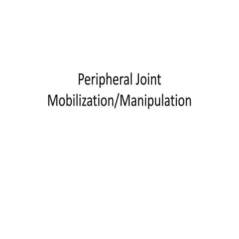 Peripheral joint mobilization | PPTX