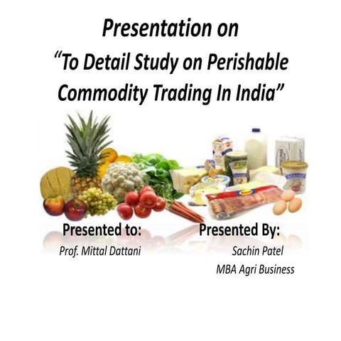 Perishable commodity trading presentation | PPTX