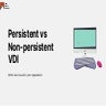 Peristent vs non persistent VDI (Which one to use & Why) | PDF | Operating Systems | Computer ...
