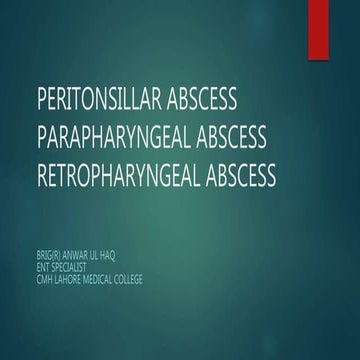 Peritonsillar abscess, parapharyngeal abscess, retropharyngeal abscess ...