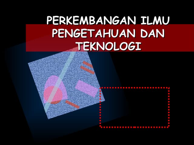 PPT Sejarah - Perkembangan IPTEK dan dampak bagi manusia | PPTX