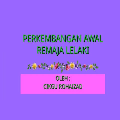 CONTOH PPT PERKEMBANGAN AWAL REMAJA LELAKI | PPT