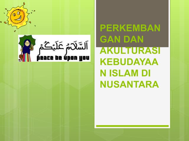 Perkembangan dan Akulturasi Kebudayaan Islam di Nusantara | PPTX Perkembangan dan Akulturasi Kebudayaan Islam di Nusantara | PPTX