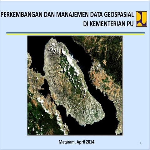 Perkembangan dan manajemen data geospasial Pusdata Kementerian PU | PPTX