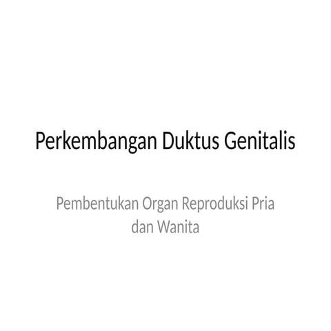Embriologi Perkembangan Duktus Genitalis.pptx