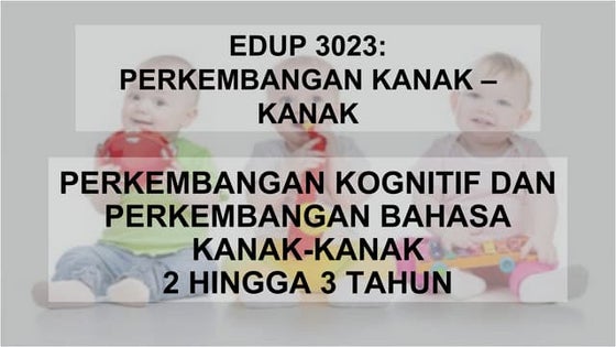 PERKEMBANGAN KANAK-KANAK EDUP 3023 | PPT