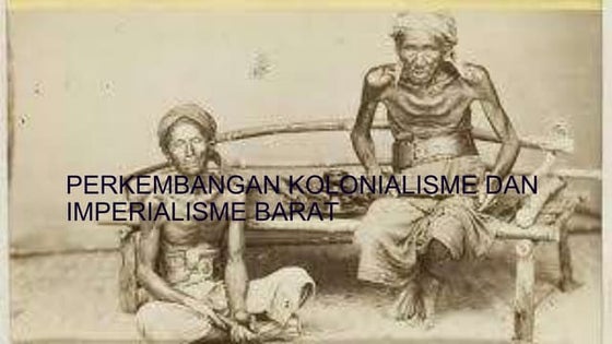 Proses perkembangan kolonialisme dan imperialisme | PPT