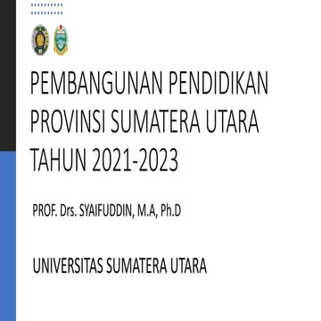 Perkembangan Pendidikan Sumatera Utara oleh Prof. Syaifuddin, M.A, Ph.D.pptx