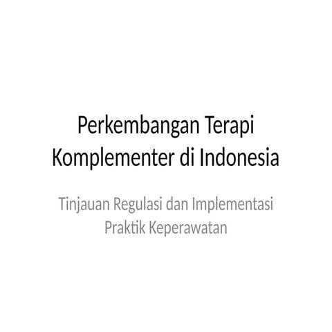 Perkembangan_Terapi_Komplementer_dan_Regulasi_Indonesia.pptx