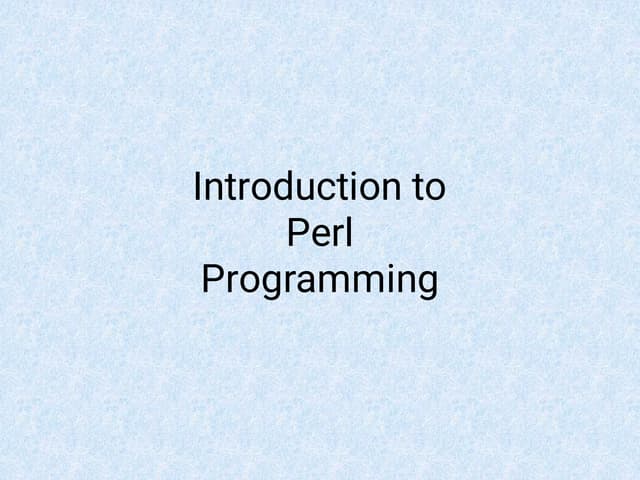 Introduction to PERL Programming - Complete Notes | PPT Introduction to PERL Programming - Complete Notes | PPT