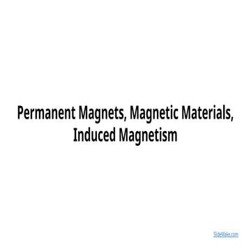 Permanent Magnets, Magnetic Materials, Induced Magnetism (1).pptx