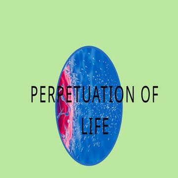 perpetuation of life or Continuation of life | PPTX