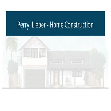 Perry Lieber :- Home Construction Expert | PPTX