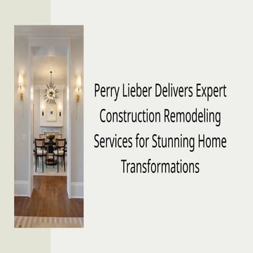 Perry Lieber Delivers Expert Construction Remodeling Services for ...