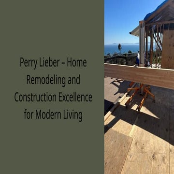 Perry Lieber – Timeless Home Construction and Remodeling Craftsmanship ...