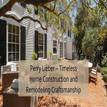 Perry Lieber – Timeless Home Construction and Remodeling Craftsmanship ...