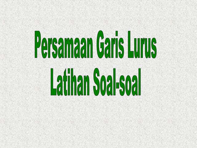 Kumpulan Soal Persamaan Garis Lurus Beserta Pembahasannya | DOCX