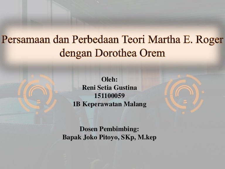 Persamaan dan perbedaan teori martha e roger dengan dorothea orem Persamaan dan perbedaan teori martha e roger dengan dorothea orem