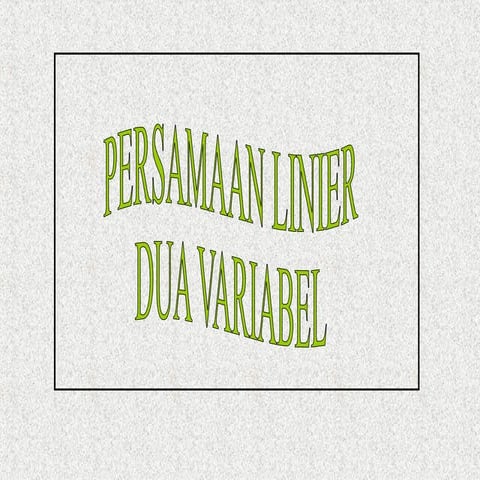 MATERI MATEMATIKA PERSAMAAN LINEAR DUA VARIABLE 5.ppt