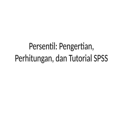 Persentil_dan_Tutorial_SPSS Statistik.pptx