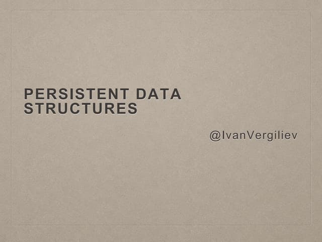 Persistent Data Structures - partial::Conf | PPT Persistent Data Structures - partial::Conf | PPT
