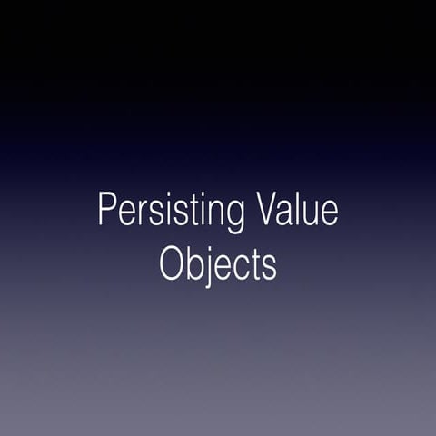 Persisting Value Objects | PPT