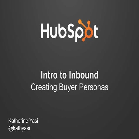 Intro to Inbound: Creating Buyer Personas | PPT