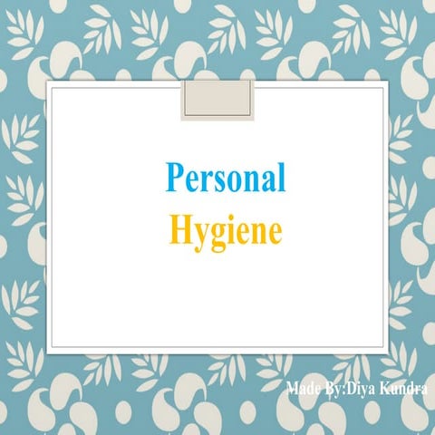 Personal-Hygiene-pptt.pptx Personal hygiene refers to maintaining ...