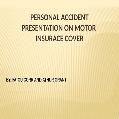PERSONAL ACCIDENT PRESENTATION ON MOTOR INSURANCE COVER.pptx
