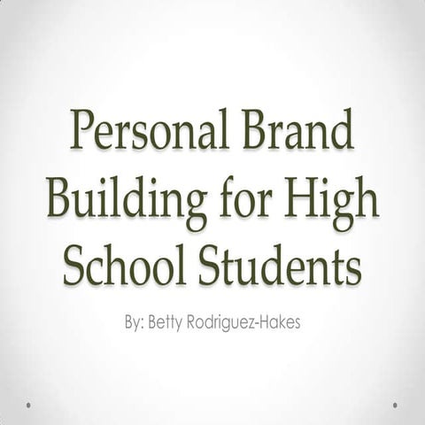 Personal brand building for hs students | PPT