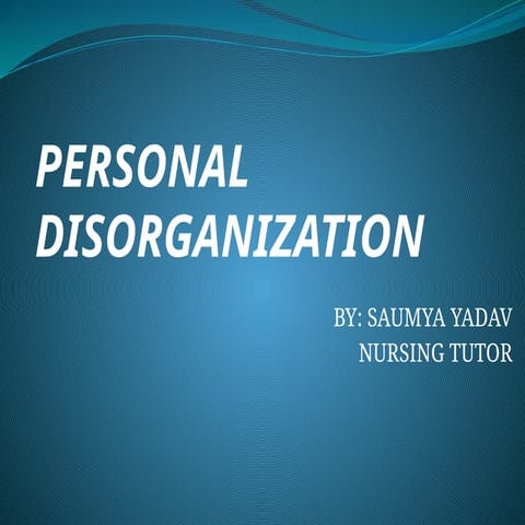 PERSONAL DISORGANIZATION.pptx- introduction, definition, stages and ...
