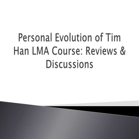 Personal Evolution of Tim Han LMA Course Reviews & Discussions.pptx