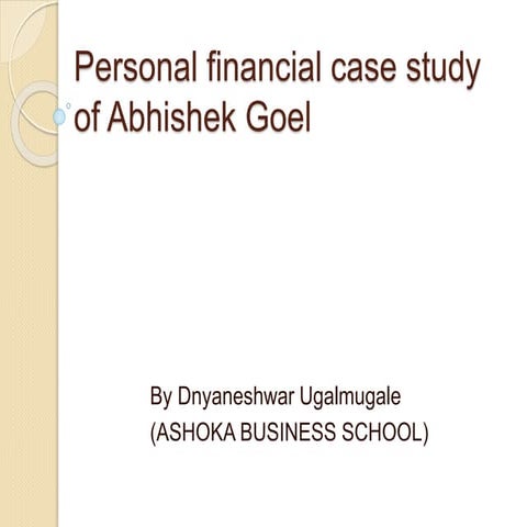 Personal financial case study of abhishek goel | PPTX
