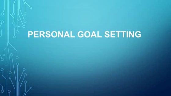 Setting, Assessing and Reaching Your Goals | PPT Setting, Assessing and Reaching Your Goals | PPT