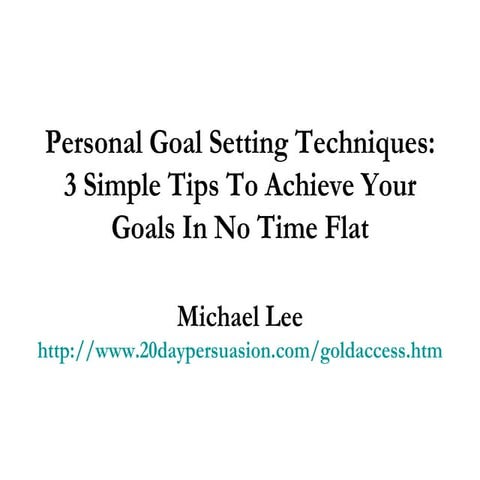 Personal Goal Setting Techniques: 3 Simple Tips To Achieve Your Goals ...