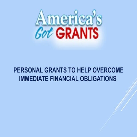 Personal Grants to Help Overcome Immediate Financial Obligations | PPT