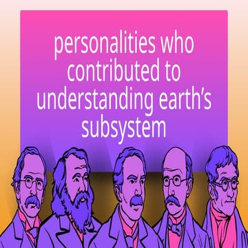 Personalities contributed Understanding of Earth's Subsystem.pptx