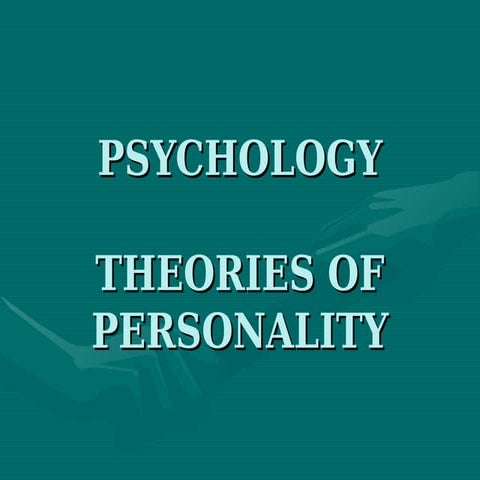 PSYCHOLOGY PERSONALITY THEORIES | PPT