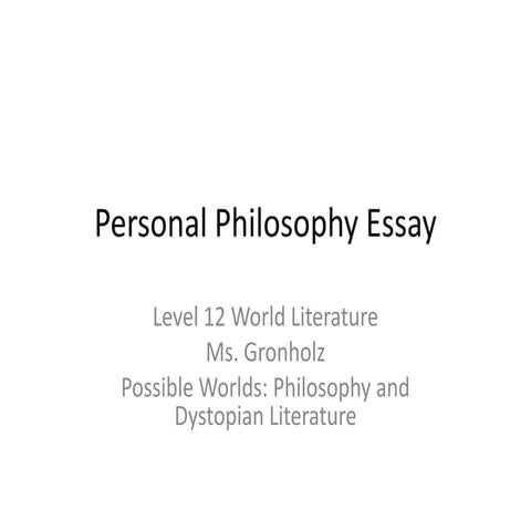 Personal philosophy essay instructions | PPTX | Education